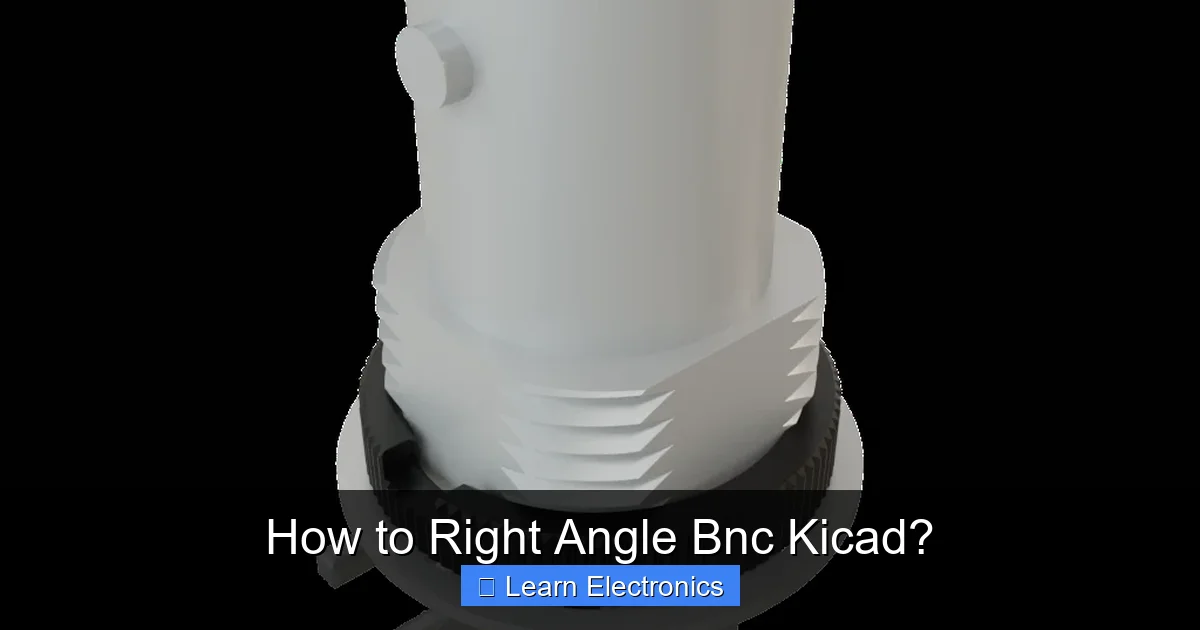 How to Right Angle Bnc Kicad? - GeekyElectronics