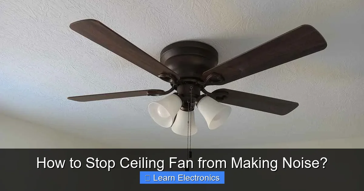 How to Stop Ceiling Fan from Making Noise? - GeekyElectronics